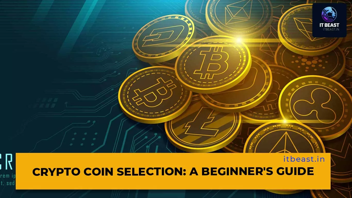Crypto Coin Selection: A Beginner's Guide - IT Beast | Information Technology News, Views ...