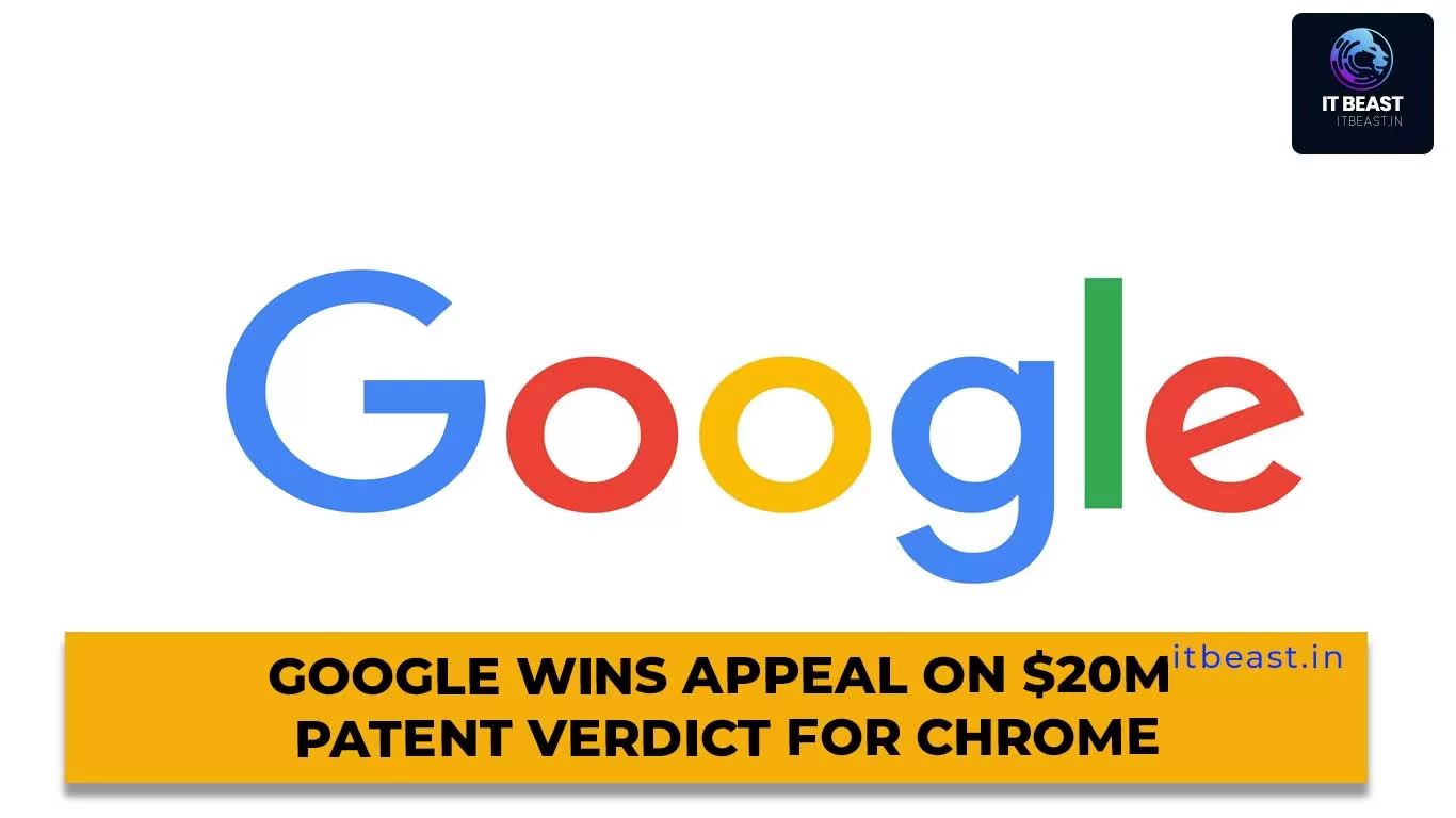Google wins appeal on $20M patent verdict for Chrome