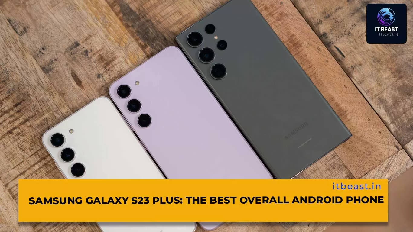 Samsung Galaxy S23 Plus: The Best Overall Android Phone