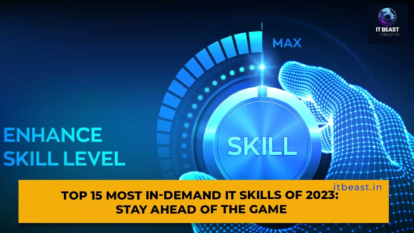 Top 15 Most In-Demand IT Skills of 2023: Stay Ahead of the Game - IT ...